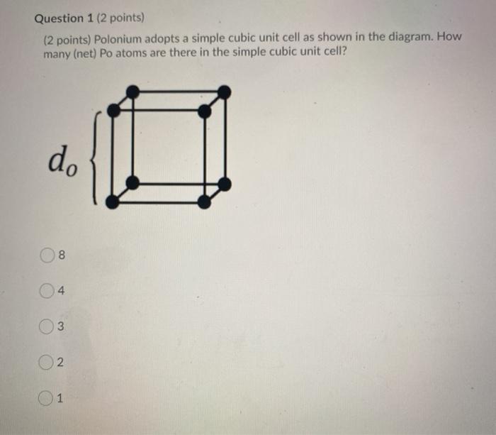 Solved Question 1 (2 points) (2 points) Polonium adopts a | Chegg.com