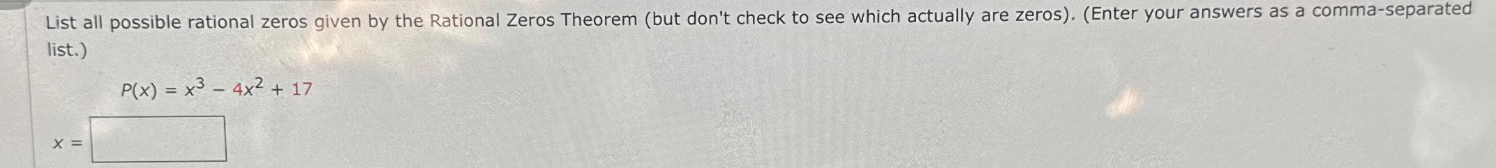 Solved List all possible rational zeros given by the | Chegg.com