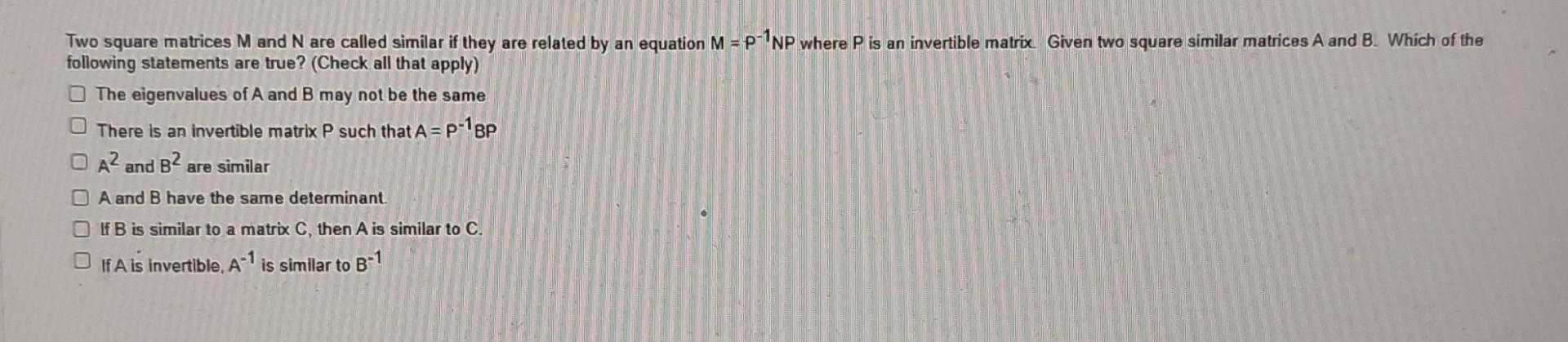 Solved Two square matrices M and N are called similar if | Chegg.com