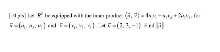 Solved [10 pts] Let R3 be equipped with the inner product | Chegg.com