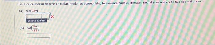 Solved Use a calculator in degree or radian mode, as | Chegg.com