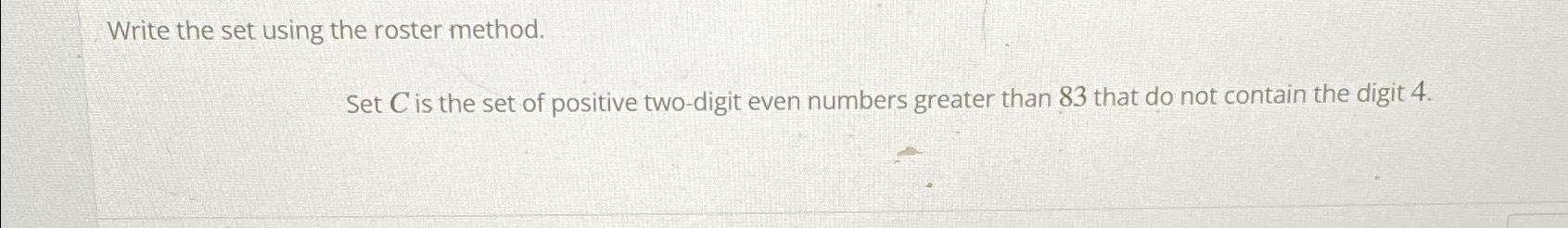 Solved Write the set using the roster method.Set C ﻿is the | Chegg.com