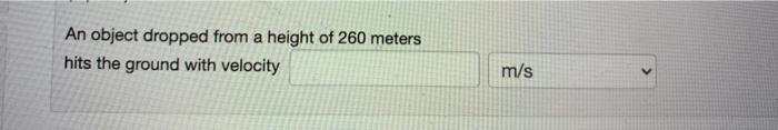 Solved An object dropped from a height of 260 meters hits | Chegg.com