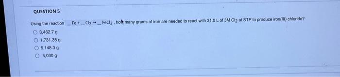 Solved Using the reaction −Fe+…Cl2+…FeCl3, hot many grams of | Chegg.com