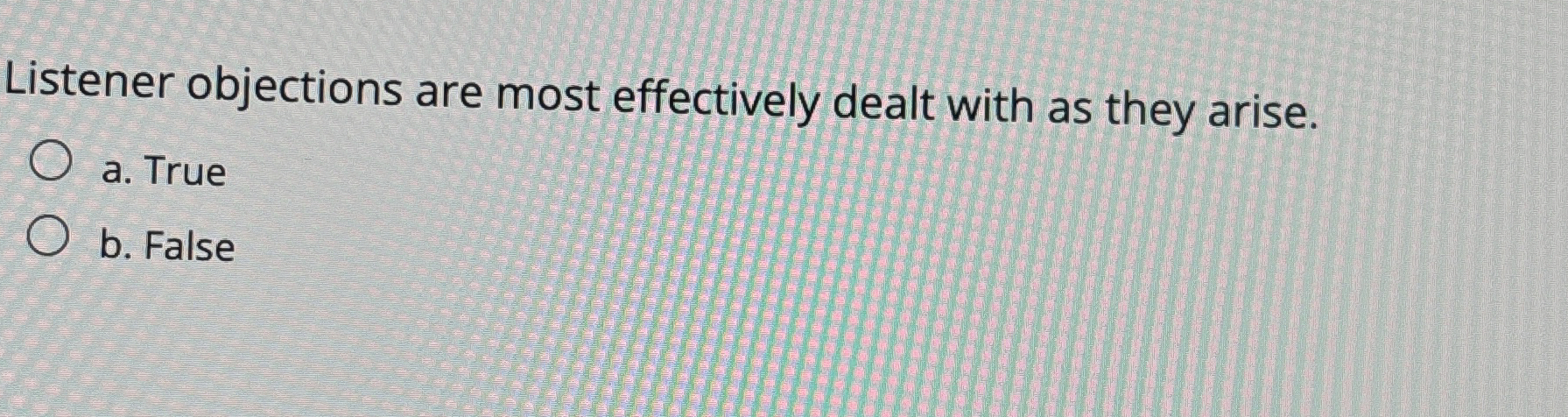 Solved Listener objections are most effectively dealt with | Chegg.com