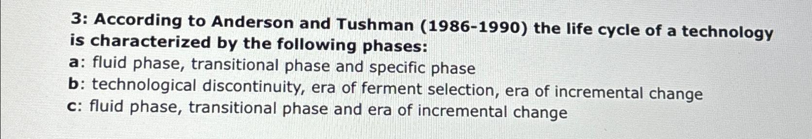 Solved 3: According to Anderson and Tushman (1986-1990) ﻿the | Chegg.com