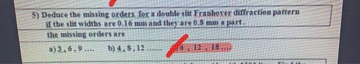 Solved 5 Deduce The Missing Orders For A Double Slit