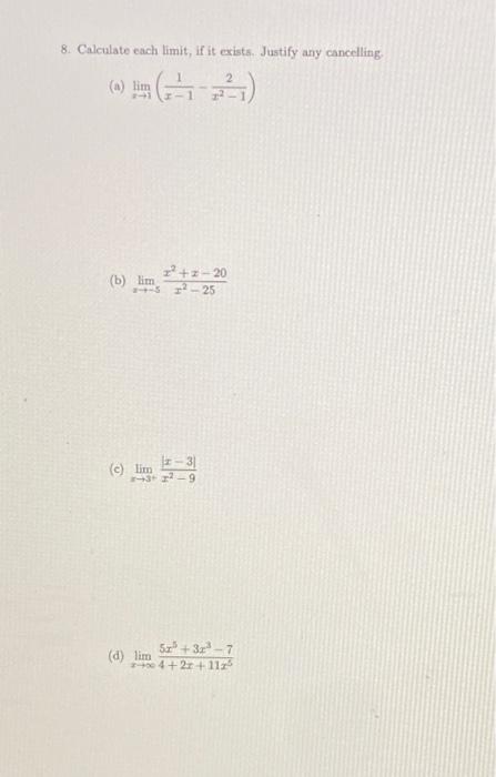 Solved 8. Calculate each limit, if it exists. Justify any | Chegg.com