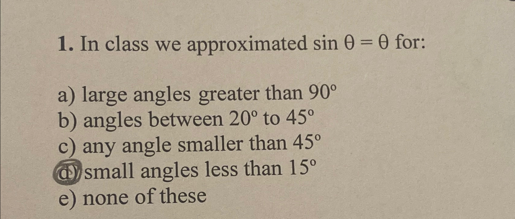 Solved In class we approximated sinθ=θ ﻿for:a) ﻿large angles | Chegg.com