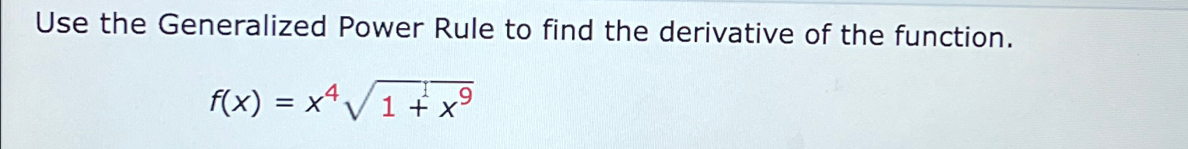 Solved Use the Generalized Power Rule to find the derivative | Chegg.com