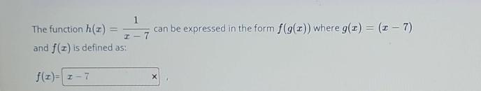 Solved The function h(x)=1x-7 ﻿can be expressed in the form | Chegg.com
