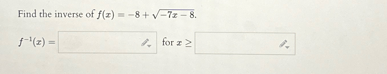 Solved Find the inverse of f(x)=-8+-7x-82f-1(x)=, ﻿for x≥ | Chegg.com