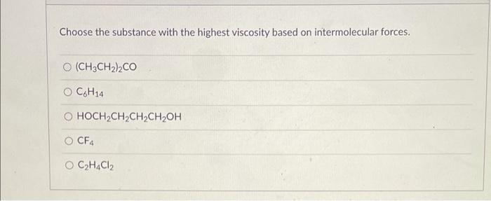 Solved Choose the substance with the highest viscosity based | Chegg.com