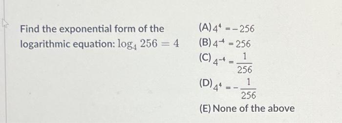Solved Find the exponential form of the logarithmic | Chegg.com