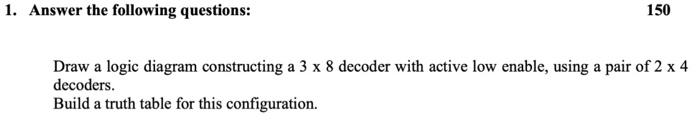 Solved Draw a logic diagram constructing a 3×8 decoder with | Chegg.com