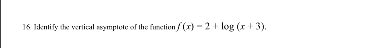 Solved Identify the vertical asymptote of the function | Chegg.com