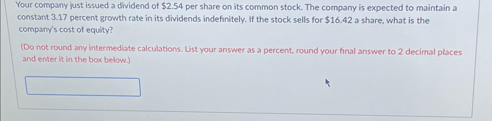 Solved Your company just issued a dividend of $2.54 per | Chegg.com