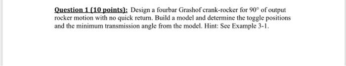 Solved Question 1 (10 points): Design a fourbar Grashof | Chegg.com