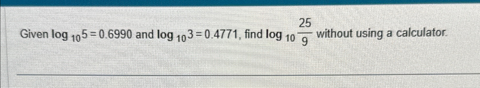 Solved Given log105=0.6990 ﻿and log103=0.4771, ﻿find | Chegg.com
