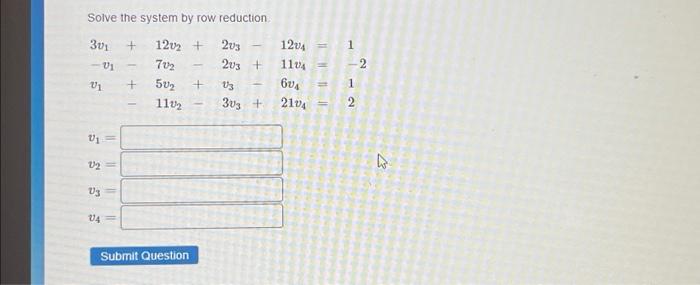 Solved Solve the system by row reduction. 301 + 12v2 + 702 | Chegg.com