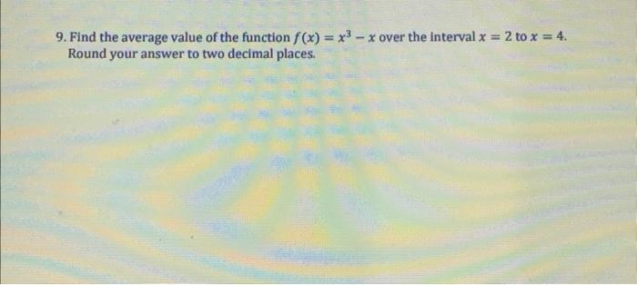Solved 9. Find the average value of the function f(x)=x3−x | Chegg.com