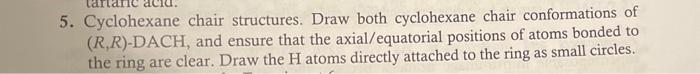 Solved 5. Cyclohexane chair structures. Draw both | Chegg.com