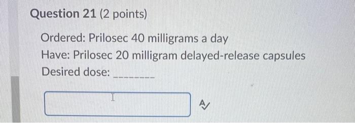 Solved Ordered: Prilosec 40 milligrams a day Have: Prilosec | Chegg.com