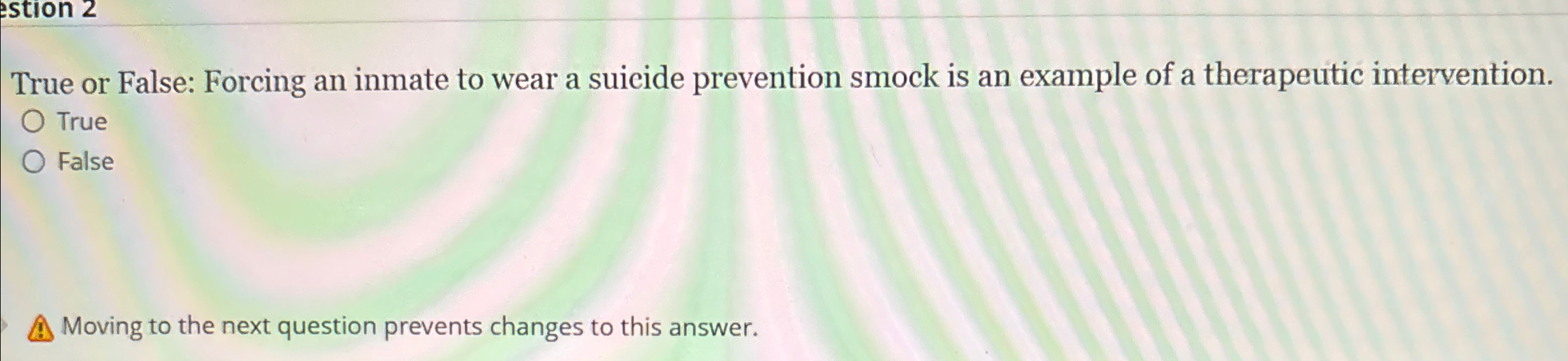 Solved True or False: Forcing an inmate to wear a suicide | Chegg.com