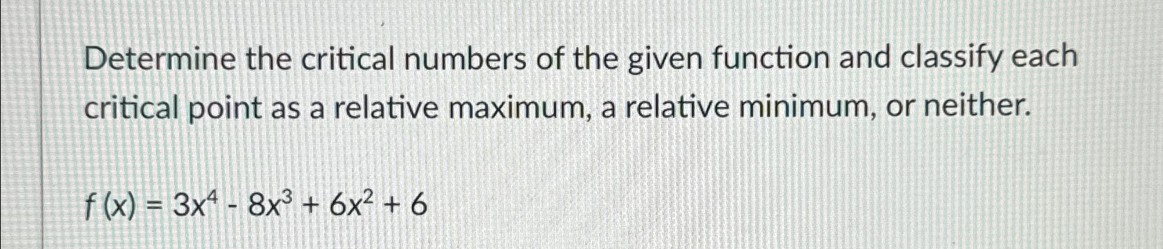 Solved Determine the critical numbers of the given function | Chegg.com