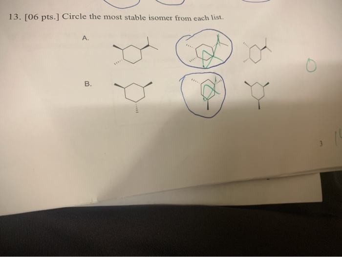 Solved 13. [06 pts.] Circle the most stable isomer from each | Chegg.com
