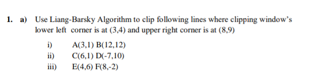 Solved 1. a) Use Liang-Barsky Algorithm to clip following | Chegg.com