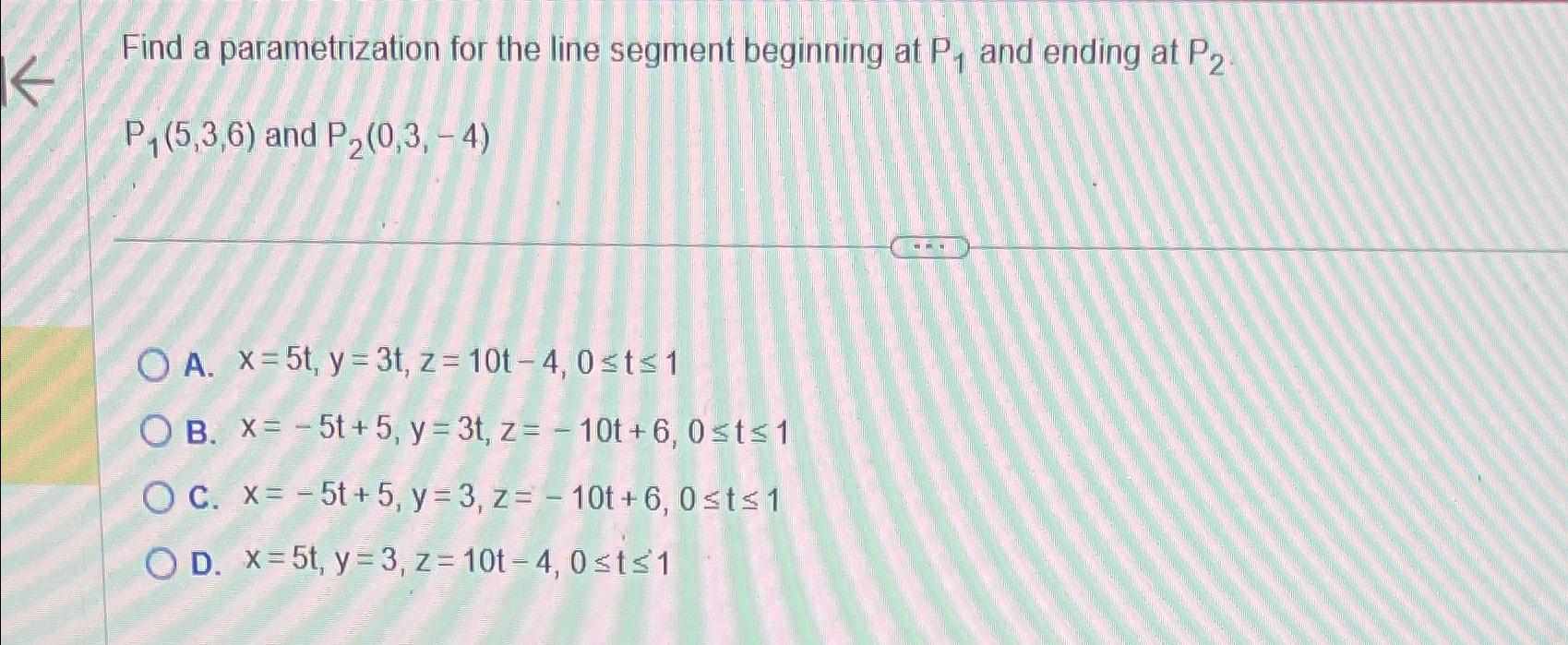 Solved Find a parametrization for the line segment beginning | Chegg.com