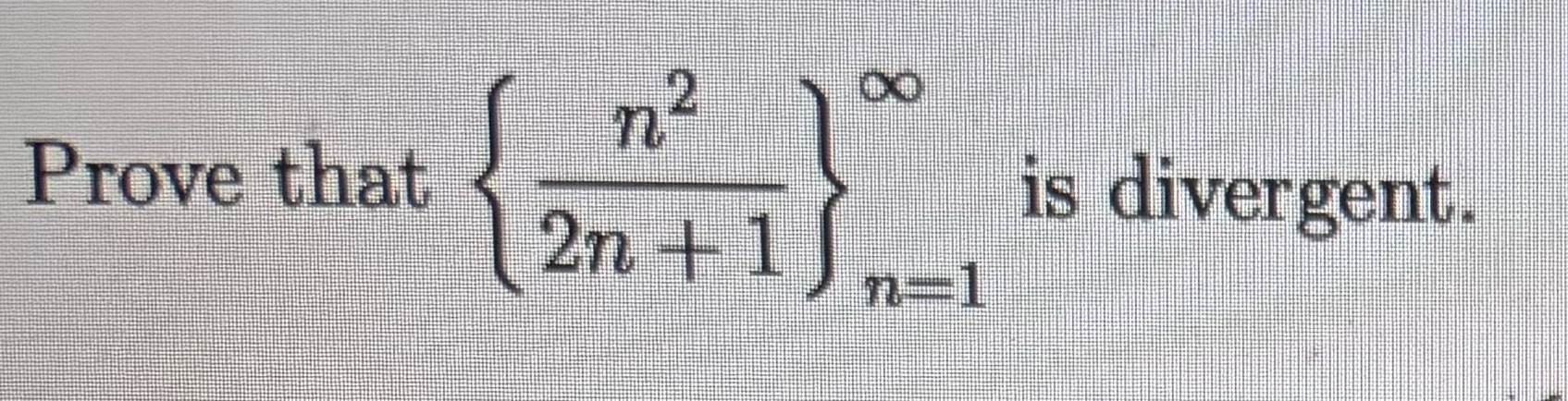 Solved Prove that {n22n+1}n=1∞ ﻿is divergent. | Chegg.com