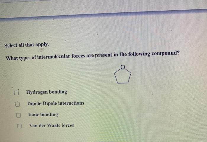 Solved Select all that apply. What types of intermolecular | Chegg.com