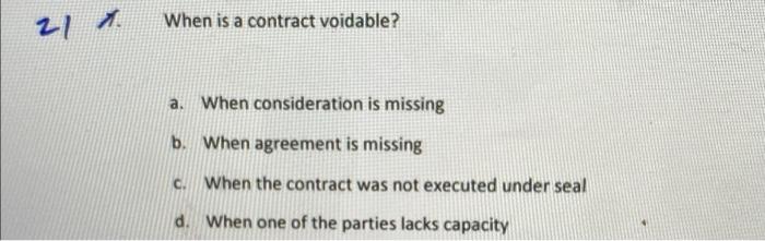Solved 21 기 When is a contract voidable? a. When | Chegg.com