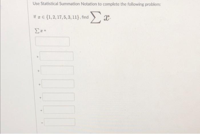 Solved Use Statistical Summation Notation to complete the | Chegg.com