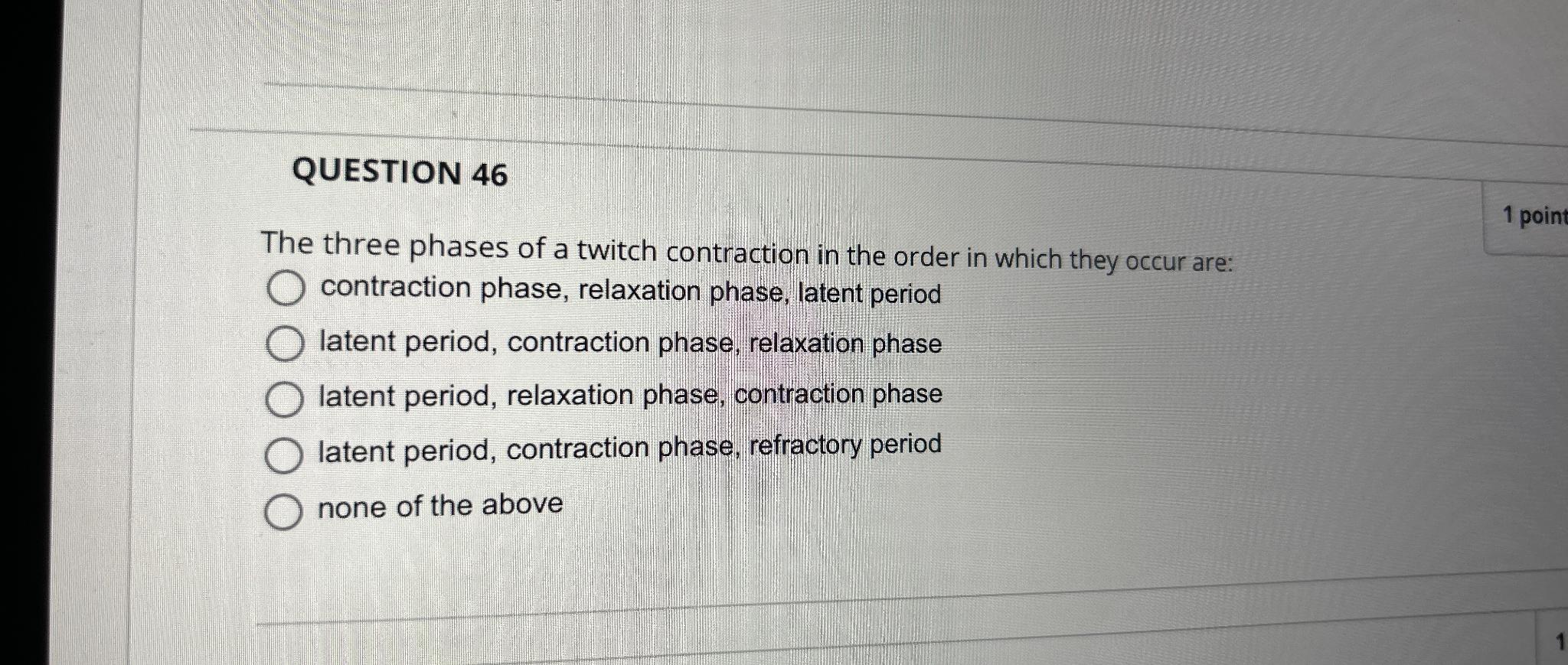Solved QUESTION 46The three phases of a twitch contraction | Chegg.com