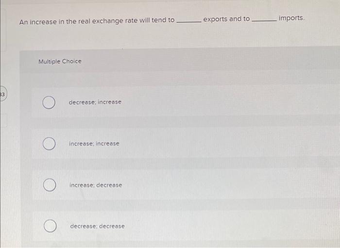Solved An increase in the real exchange rate will tend to | Chegg.com