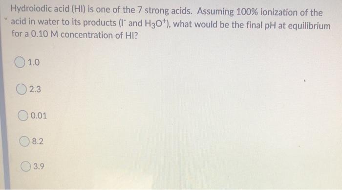 Solved Hydroiodic acid (HI) is one of the 7 strong acids. | Chegg.com