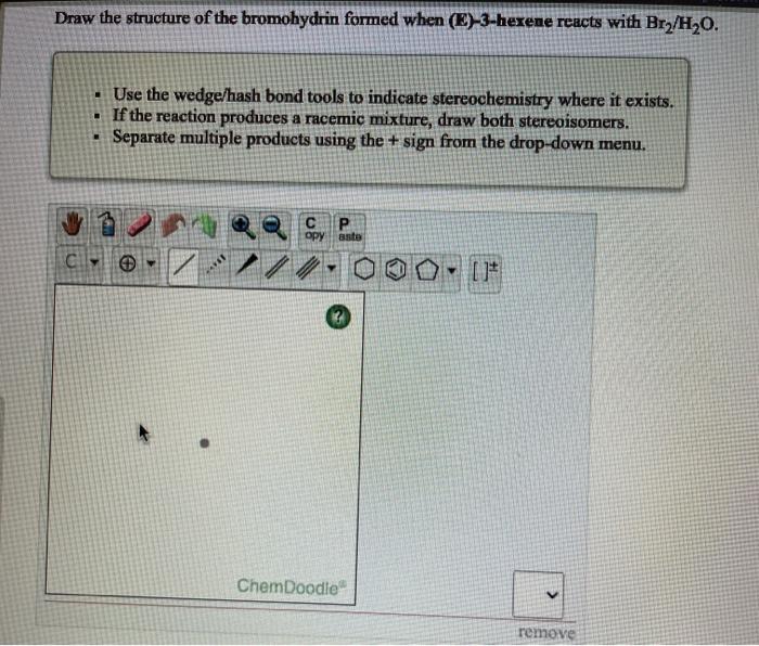 Solved Draw the structure of the bromohydrin formed when | Chegg.com