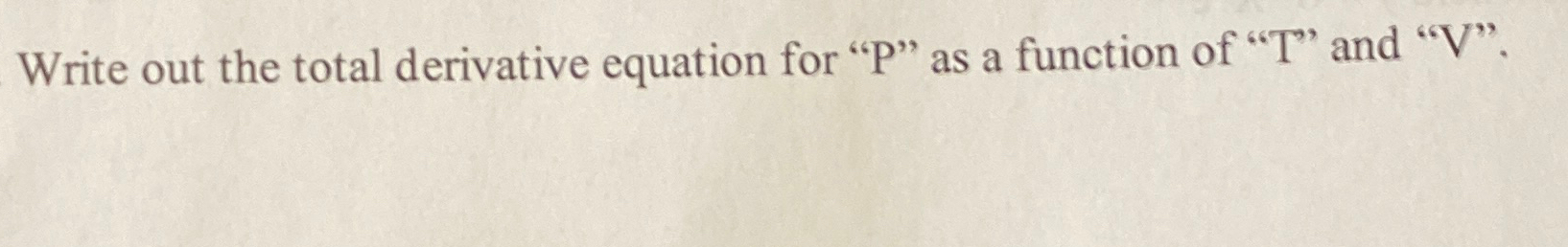 Write out the total derivative equation for "P" ﻿as a | Chegg.com