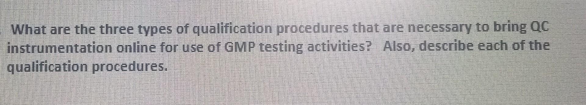 Solved What are the three types of qualification procedures | Chegg.com