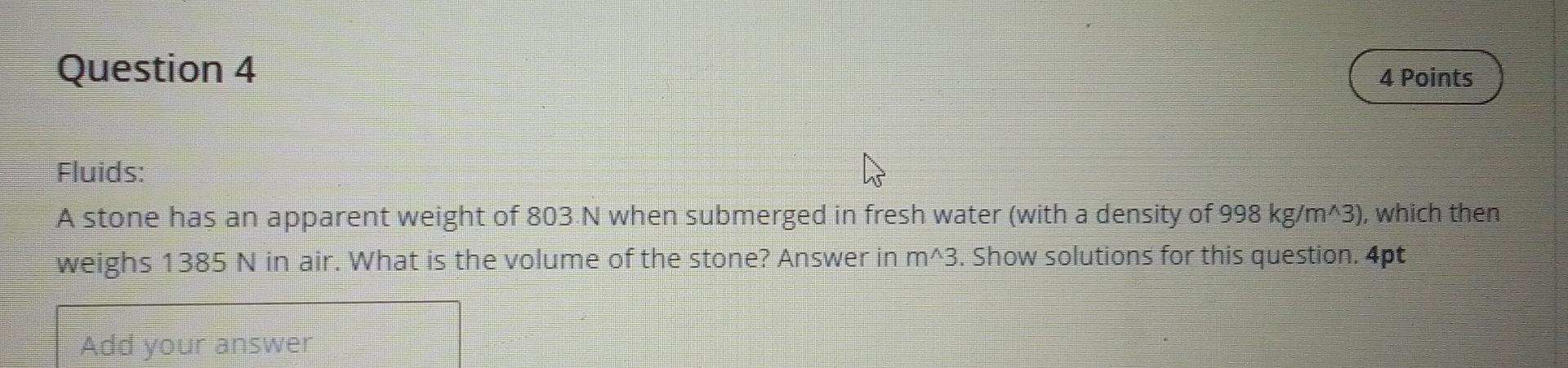 Solved Question 4 4 Points Fluids: A stone has an apparent | Chegg.com