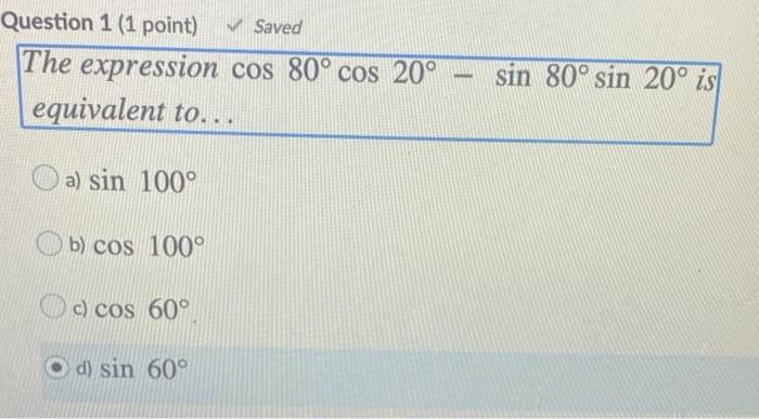 Solved Saved Question 1 (1 point) The expression cos 80° cos | Chegg.com