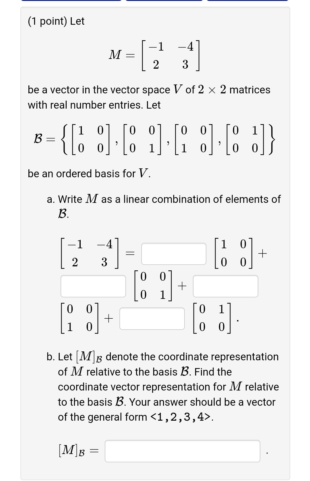 Solved (1 point) Let M=[−12−43] be a vector in the vector | Chegg.com
