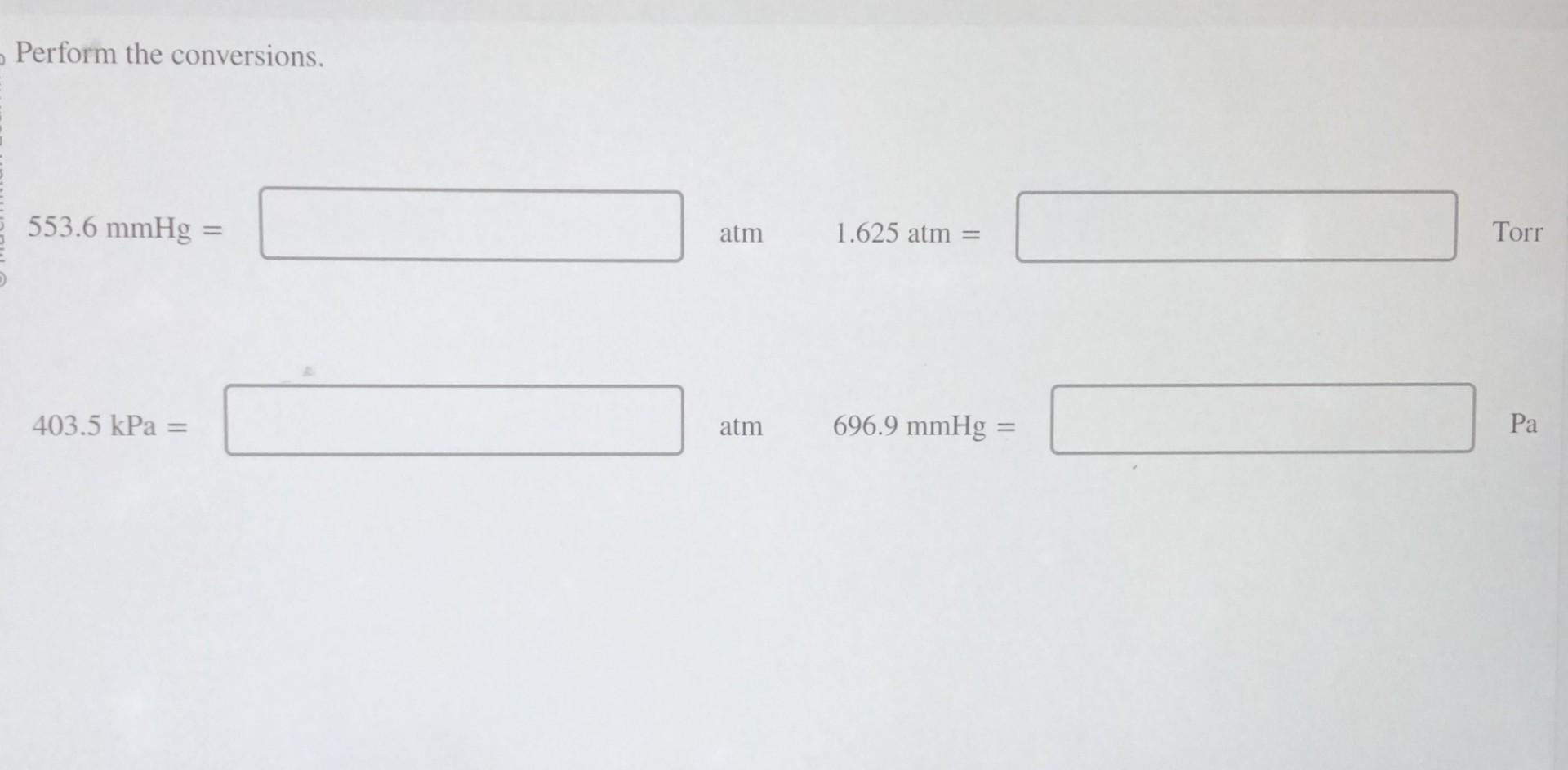 Solved Perform the conversions. 553.6mmHg= atm 1.625 atm= | Chegg.com