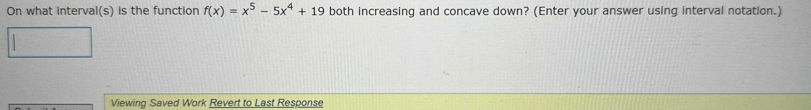 Solved On what interval(s) ﻿is the function f(x)=x5-5x4+19 | Chegg.com