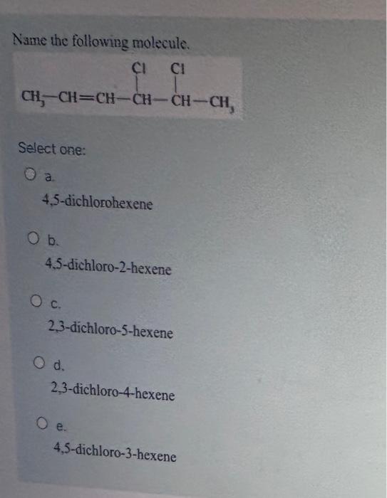 Solved Name the following molecule. Select one: a. | Chegg.com