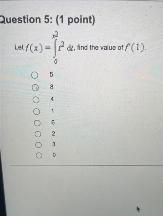 Solved Let f(x)=∫0x2t2 dt, find the value of f′(1) 5 8 4 1 6 | Chegg.com