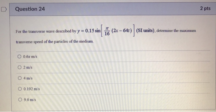 Solved Question 24 2 pts For the transverse wave described | Chegg.com